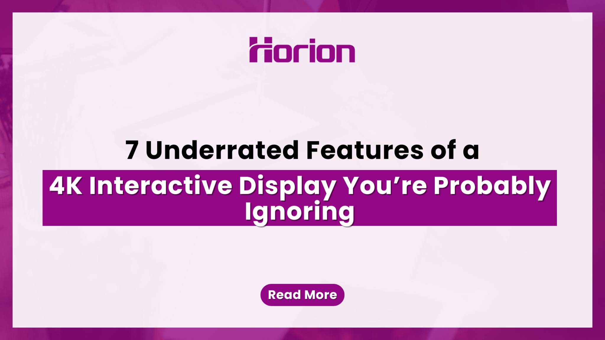 7 Underrated Features of a 4K Interactive Display You’re Probably ...